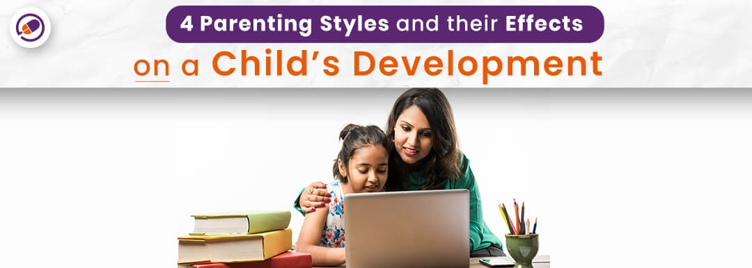 4 Parenting Styles and their effect on Child’s Development