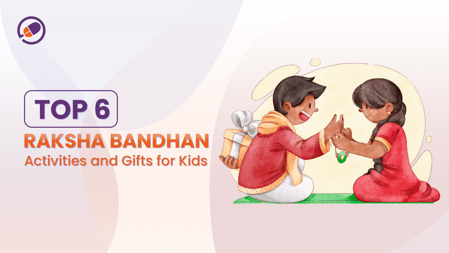 Top 6 Raksha Bandhan Activities and Gifts for Kids