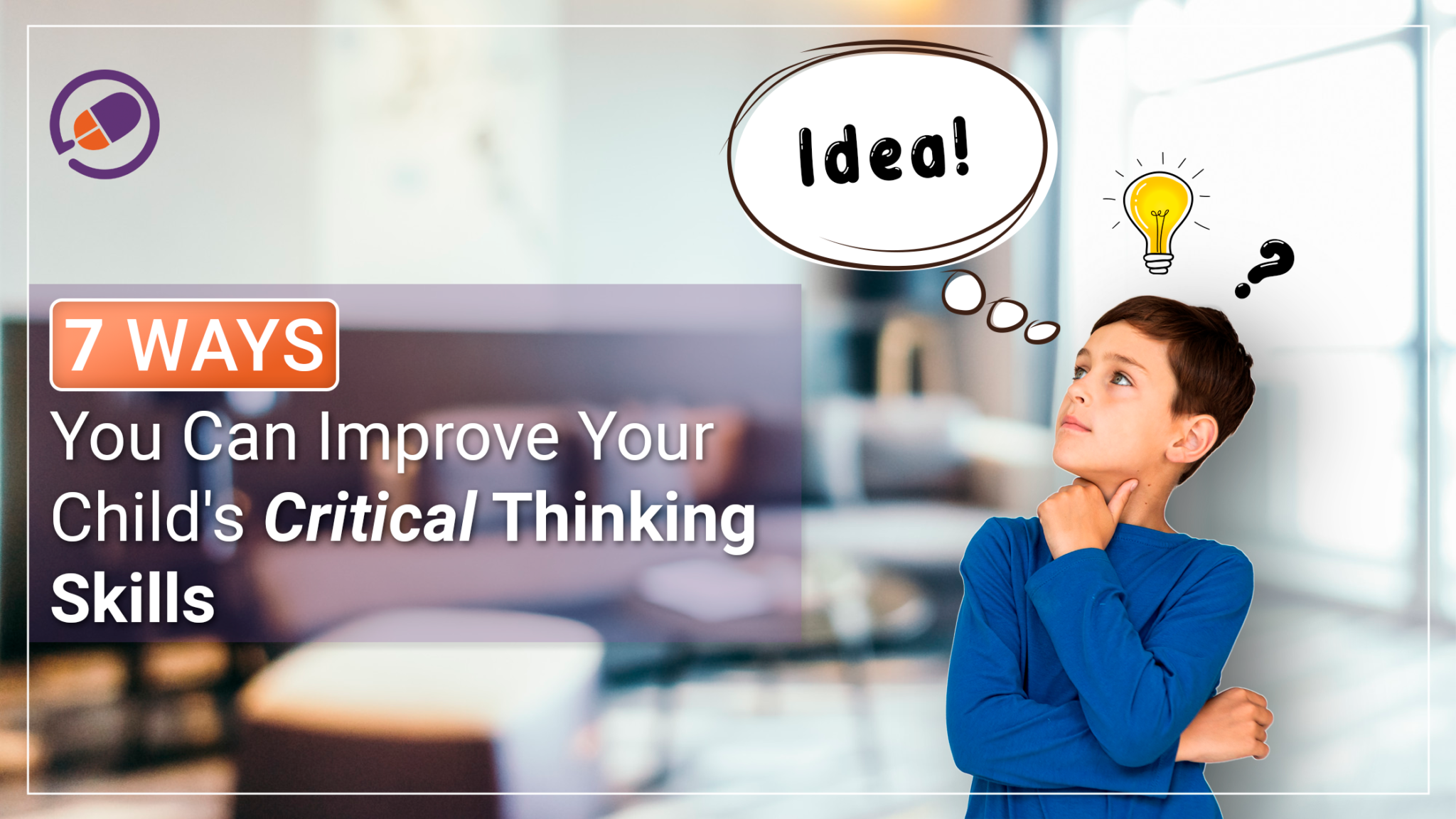 7 ways your child can improve Critical thinking