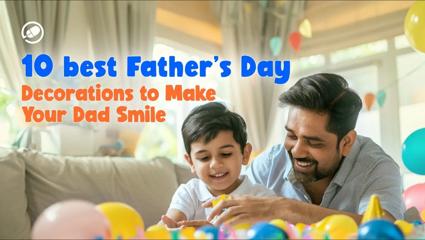 10 Father’s Day Decoration Ideas to Surprise Your Dad