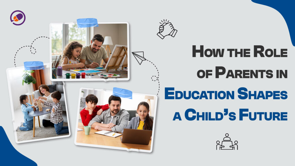 The Role of Parents in Education Shapes a Child’s Future